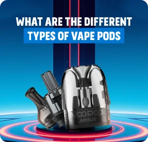Types of Vape Pods Explained – Find the Right One for You